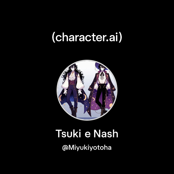 Chat with Tsuki e Nash | character.ai | Personalized AI for every ...