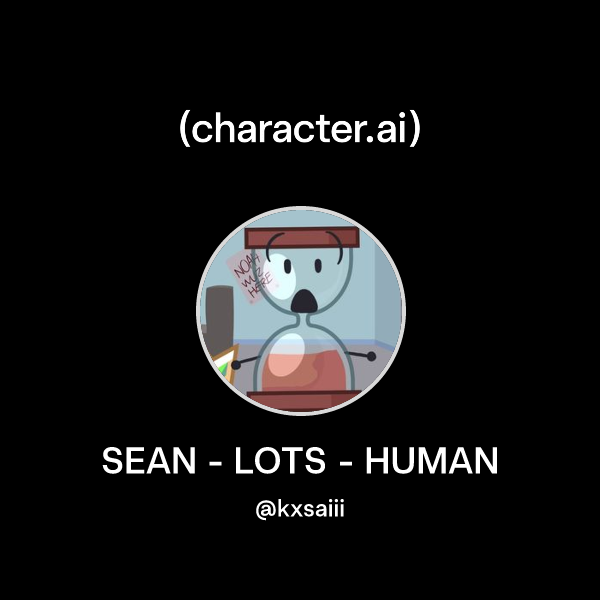 Chat with SEAN - LOTS - HUMAN | character.ai | AI Chat, Reimagined–Your ...