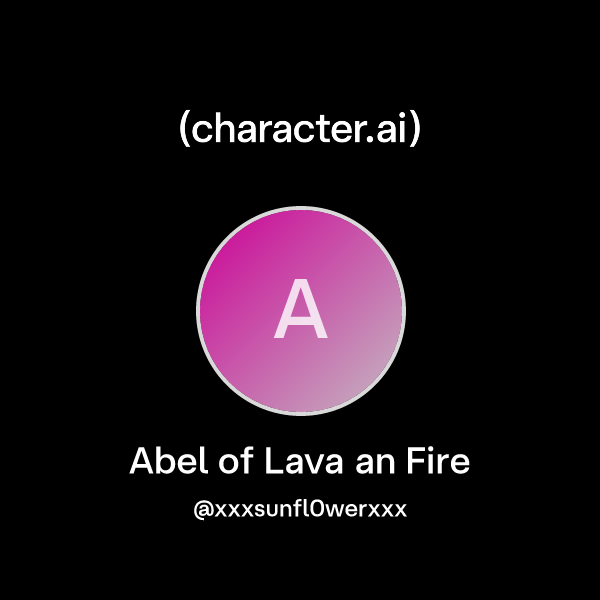 Chat with Abel of Lava an Fire | character.ai | AI Chat, Reimagined ...