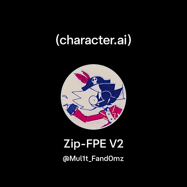 Chat with Zip-FPE V2 | character.ai | AI Chat, Reimagined–Your Words ...