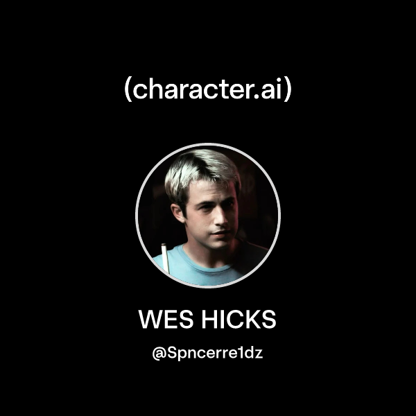 Chat with WES HICKS | character.ai | AI Chat, Reimagined–Your Words ...