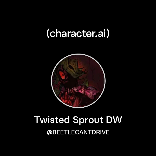 Chat with Twisted Sprout DW | character.ai | AI Chat, Reimagined–Your ...