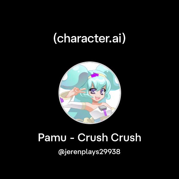 Chat with Pamu - Crush Crush | character.ai | Personalized AI for every ...