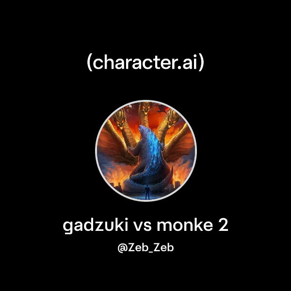Chat with gadzuki vs monke 2 | character.ai | AI Chat, Reimagined–Your ...
