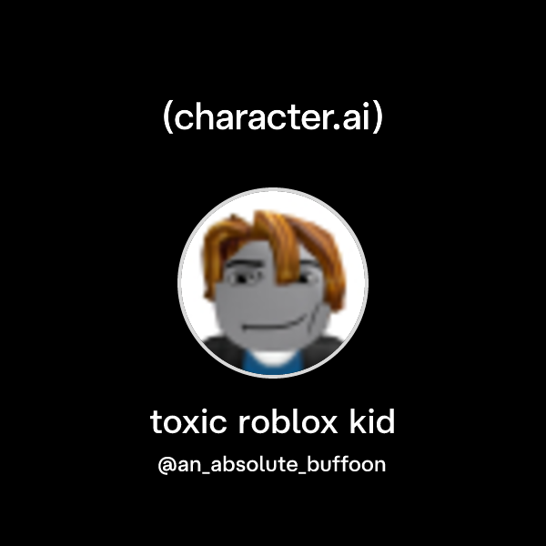 Chat with toxic roblox kid | character.ai | AI Chat, Reimagined–Your ...