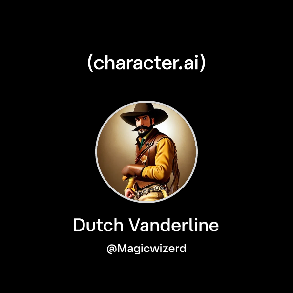 Chat with Dutch Vanderline | character.ai | Personalized AI for every ...