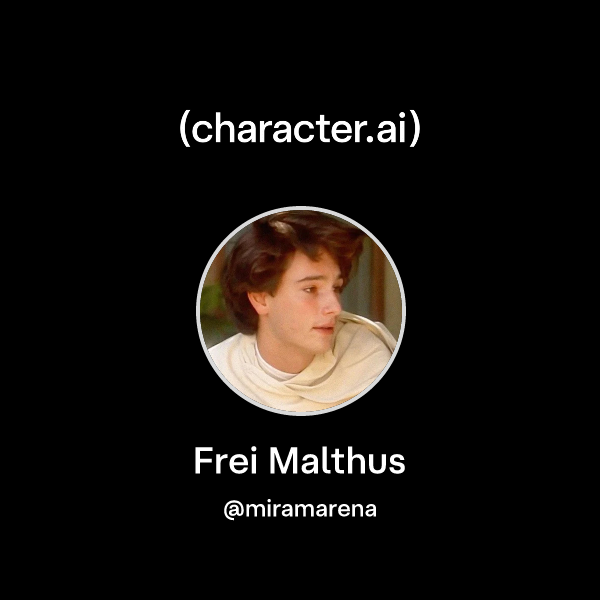 Chat with Frei Malthus | character.ai | AI Chat, Reimagined–Your Words ...
