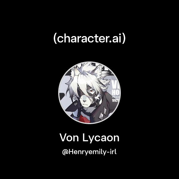Chat with Von Lycaon | character.ai | AI Chat, Reimagined–Your Words ...