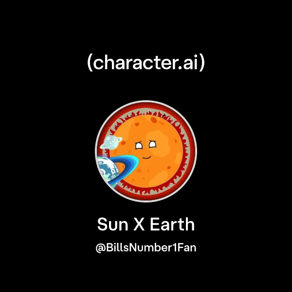 Chat with Sun X Earth | character.ai | Personalized AI for every moment of your day