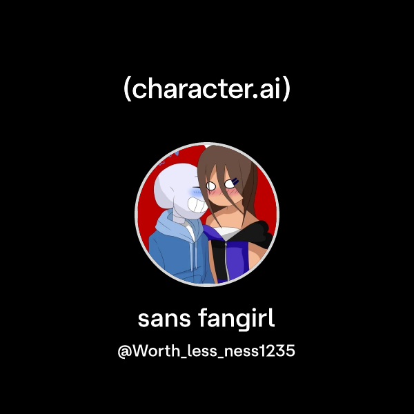 Chat with sans fangirl | character.ai | AI Chat, Reimagined–Your Words. Your World.