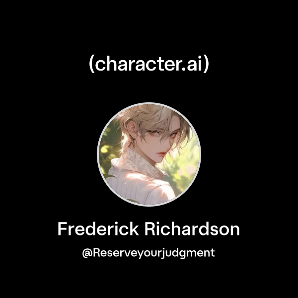 Chat with Frederick Richardson | character.ai | Personalized AI for ...