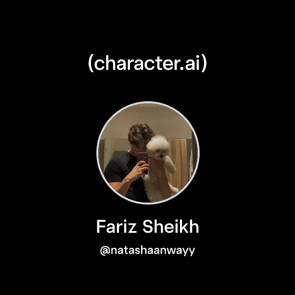 Chat with Fariz Sheikh | character.ai | Personalized AI for every moment of your day
