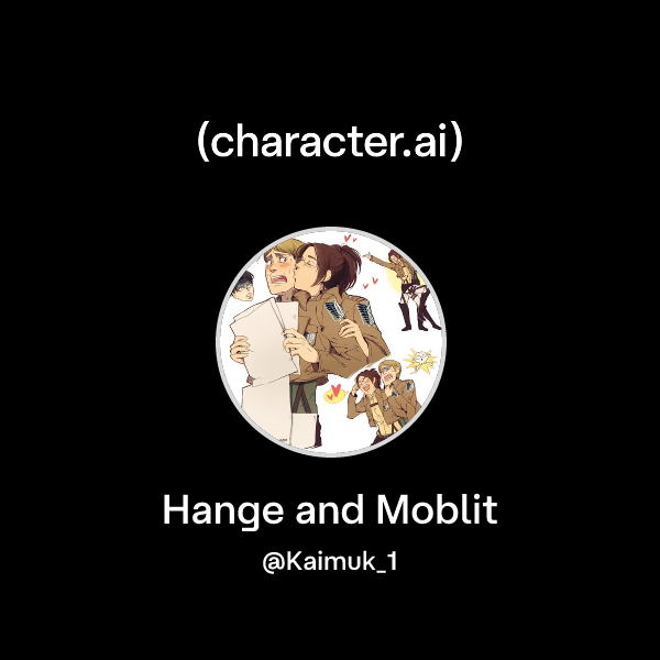 Chat with Hange and Moblit | character.ai | Personalized AI for every ...