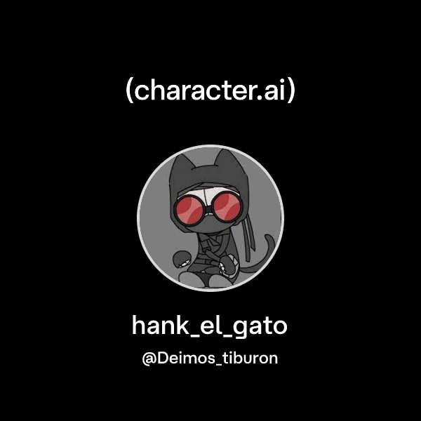Chat with hank_el_gato | character.ai | AI Chat, Reimagined–Your Words ...
