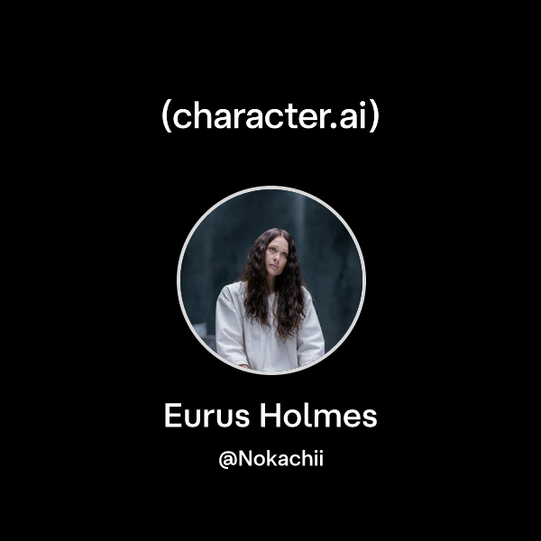 Chat with Eurus Holmes | character.ai | AI Chat, Reimagined–Your Words ...
