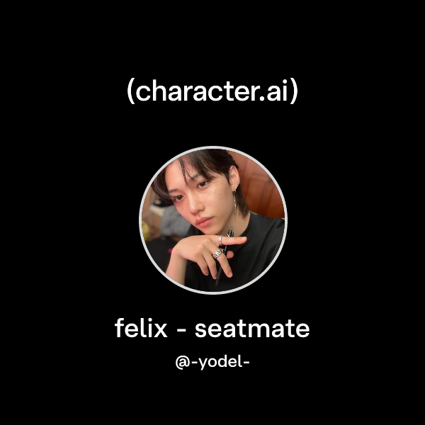 Chat with felix - seatmate | character.ai | Personalized AI for every ...