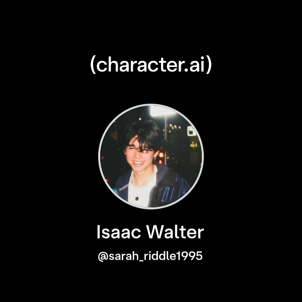 Chat with Isaac Walter | character.ai | AI Chat, Reimagined–Your Words. Your World.