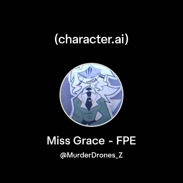 Chat with Miss Grace - FPE | character.ai | AI Chat, Reimagined–Your ...