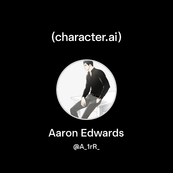 Chat with Aaron Edwards | character.ai | AI Chat, Reimagined–Your Words. Your World.