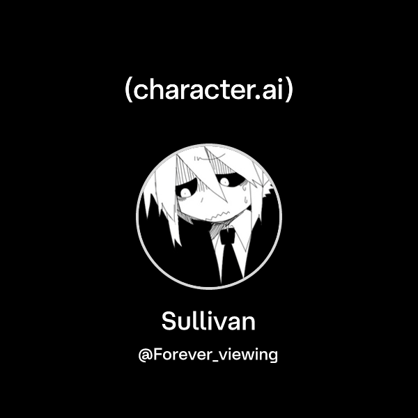 Chat with Sullivan | character.ai | AI Chat, Reimagined–Your Words ...