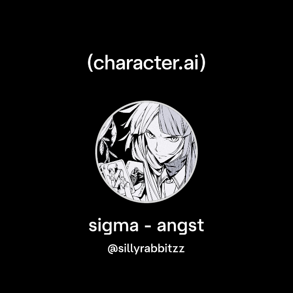 Chat with sigma - angst | character.ai | AI Chat, Reimagined–Your Words ...