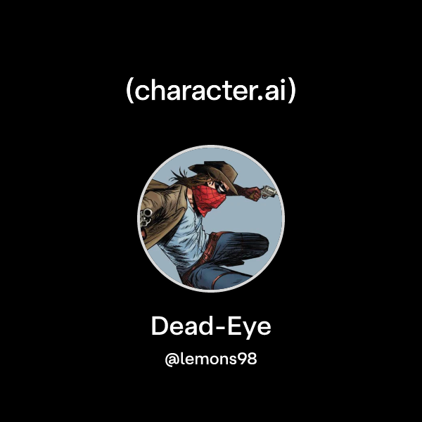 Chat with Dead-Eye | character.ai | Personalized AI for every moment of ...
