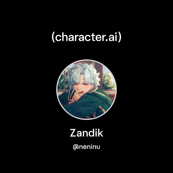 Chat with Zandik | character.ai | Personalized AI for every moment of ...