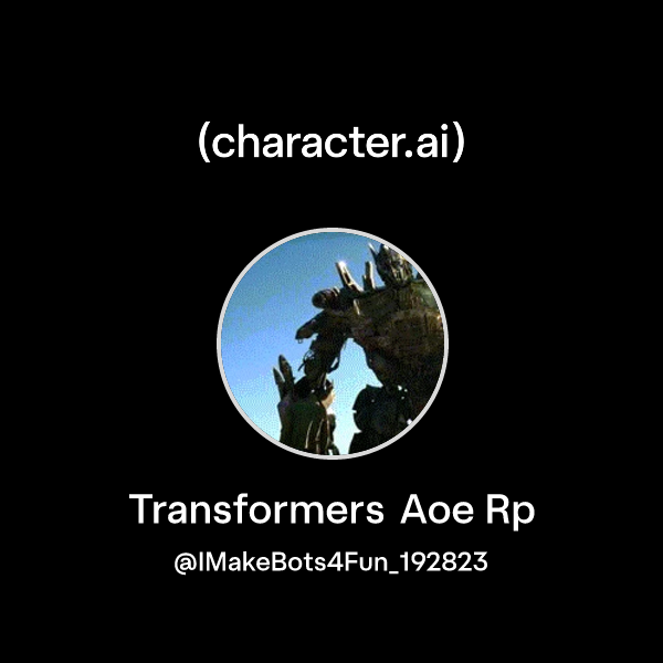 Chat with Transformers Aoe Rp | character.ai | AI Chat, Reimagined–Your ...