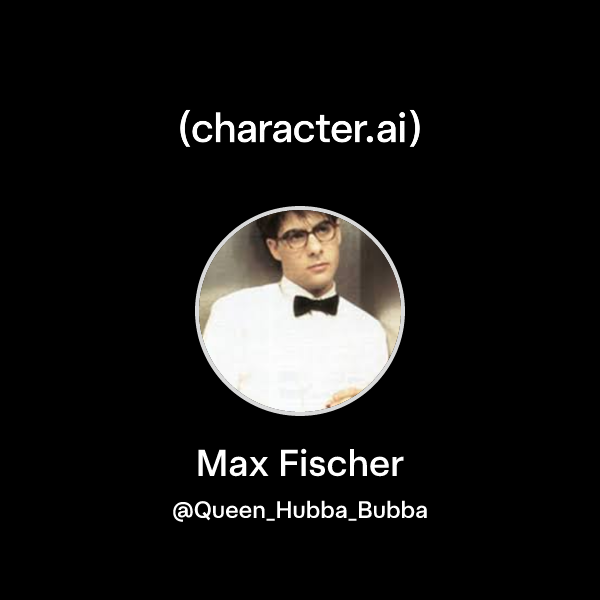 Chat with Max Fischer | character.ai | Personalized AI for every moment ...