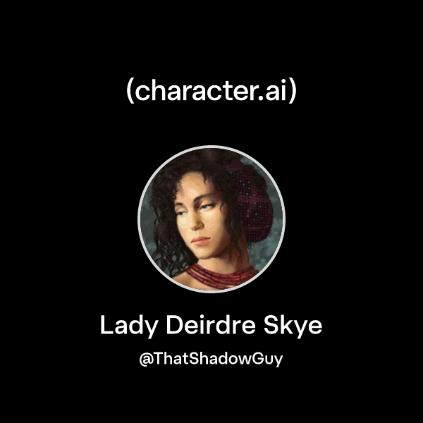 Chat with Lady Deirdre Skye | character.ai | AI Chat, Reimagined–Your ...