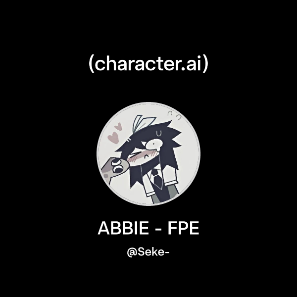 Chat with ABBIE - FPE | character.ai | AI Chat, Reimagined–Your Words ...