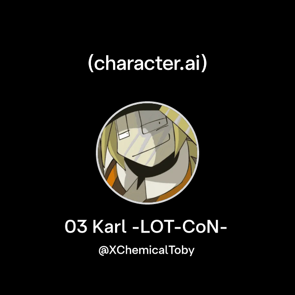 Chat with 03 Karl -LOT-CoN- | character.ai | AI Chat, Reimagined–Your ...
