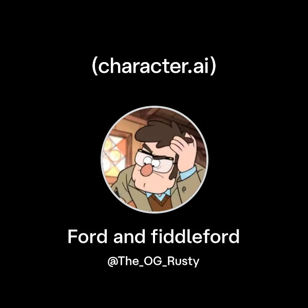 Chat with Ford and fiddleford | character.ai | Personalized AI for ...