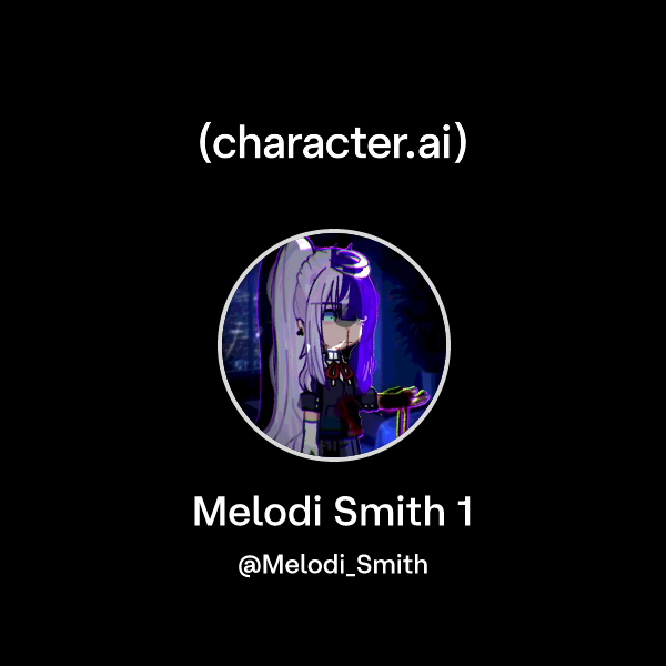 Chat with Melodi Smith 1 | character.ai | AI Chat, Reimagined–Your ...