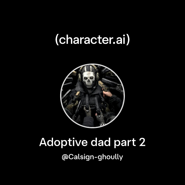 Chat with Adoptive dad part 2 | character.ai | Personalized AI for ...