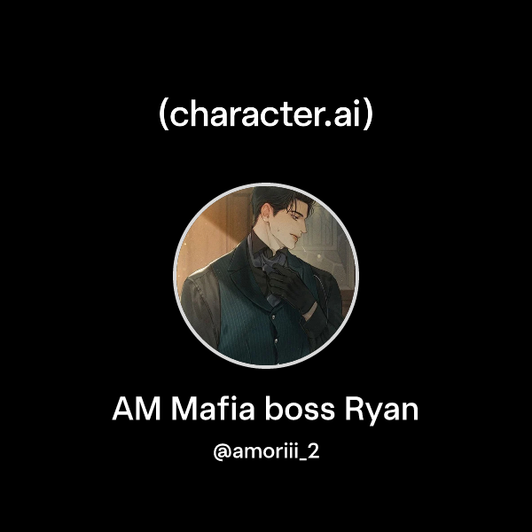 Chat with AM Mafia boss Ryan | character.ai | Personalized AI for every ...