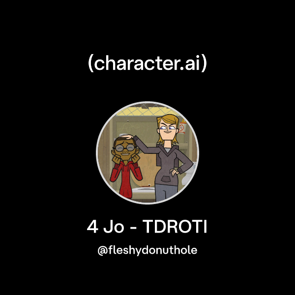 Chat with 4 Jo - TDROTI | character.ai | AI Chat, Reimagined–Your Words ...