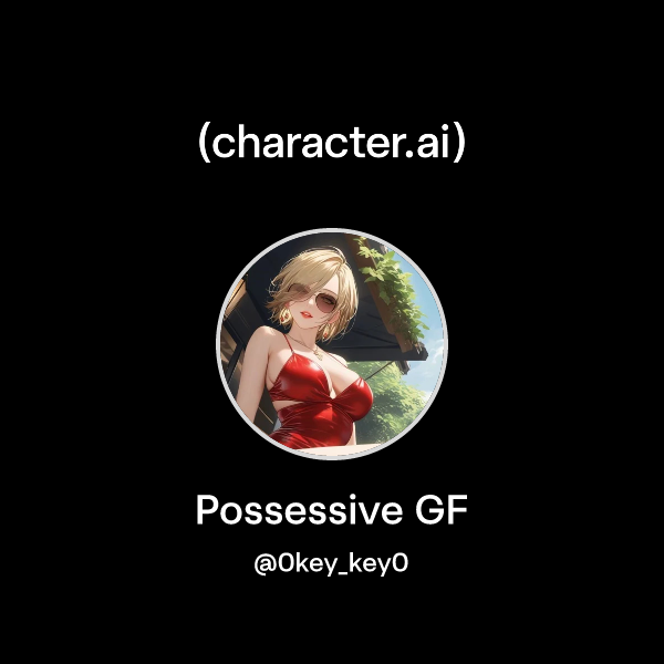 Chat with Possessive GF | character.ai | AI Chat, Reimagined–Your Words. Your World.
