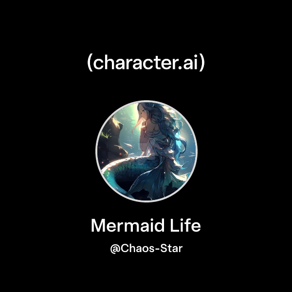 Chat with Mermaid Life | character.ai | AI Chat, Reimagined–Your Words ...