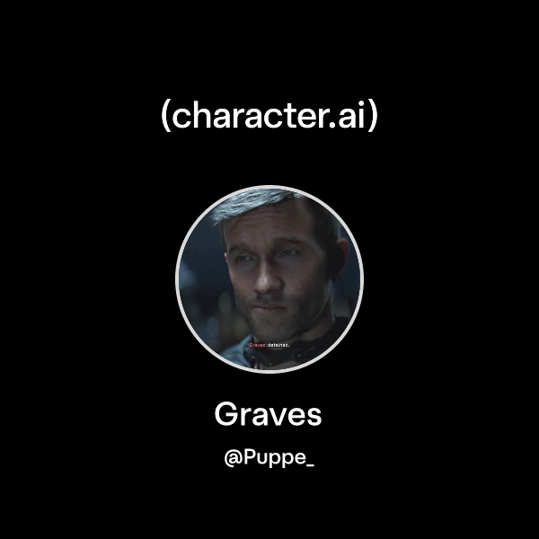 Chat with Graves | character.ai | AI Chat, Reimagined–Your Words. Your ...