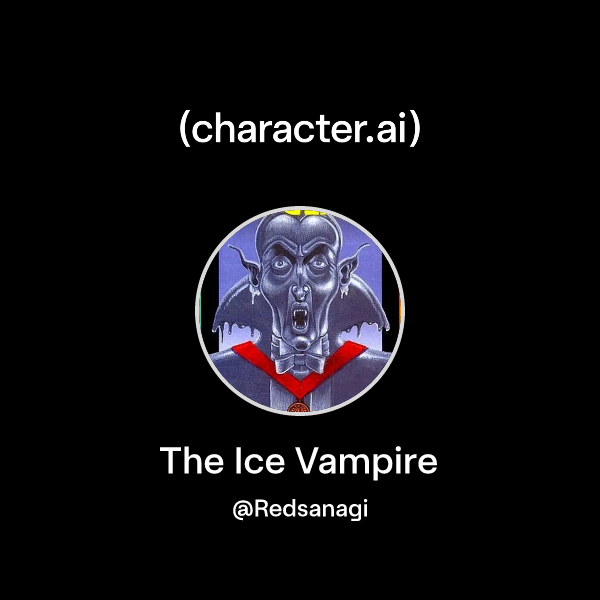 Chat with The Ice Vampire | character.ai | Personalized AI for every ...