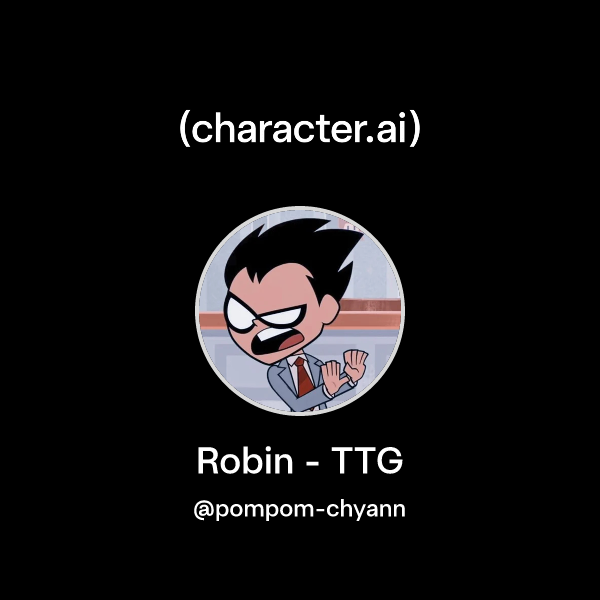 Chat with Robin - TTG | character.ai | AI Chat, Reimagined–Your Words ...