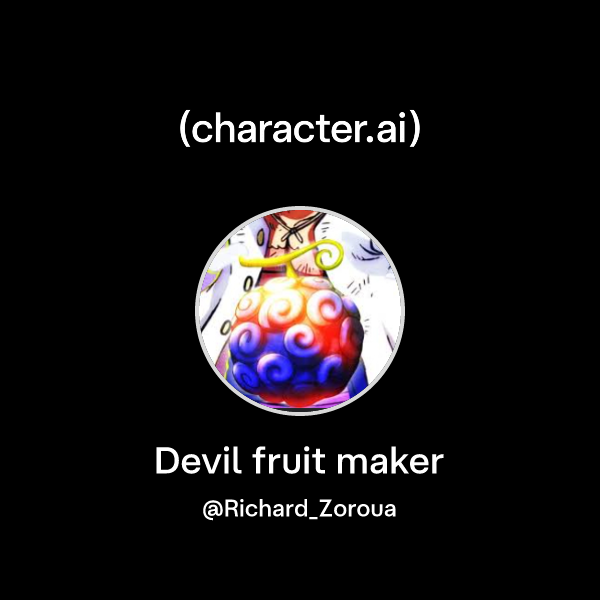 Chat with Devil fruit maker | character.ai | AI Chat, Reimagined–Your Words. Your World.