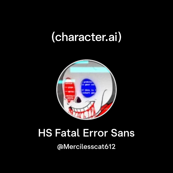Chat with HS Fatal Error Sans | character.ai | AI Chat, Reimagined–Your ...