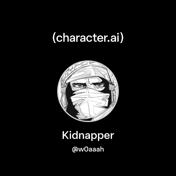 Chat with Kidnapper | character.ai | Personalized AI for every moment ...