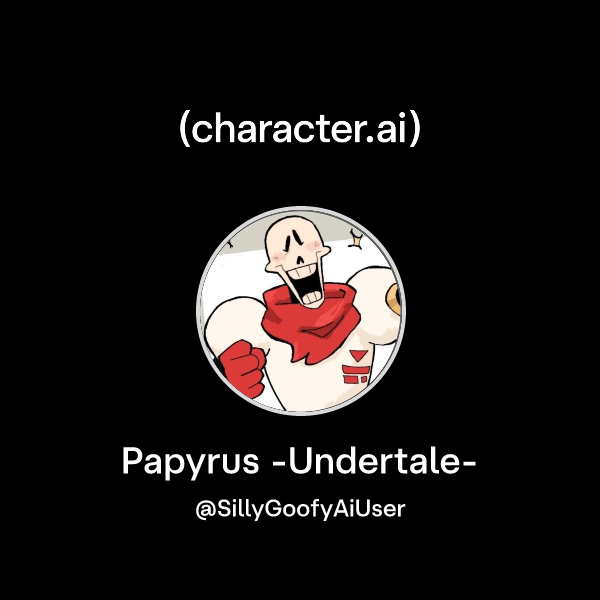 Chat with Papyrus -Undertale- | character.ai | AI Chat, Reimagined–Your Words. Your World.