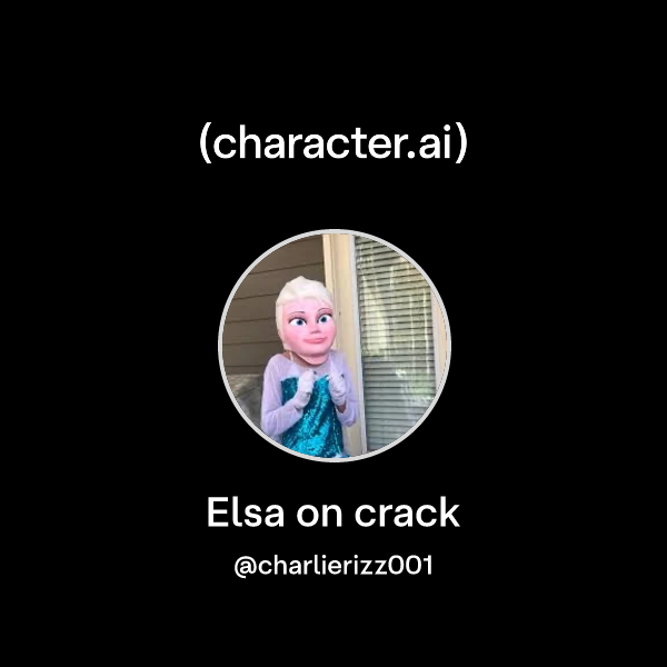 Chat with Elsa on crack | character.ai | Personalized AI for every ...