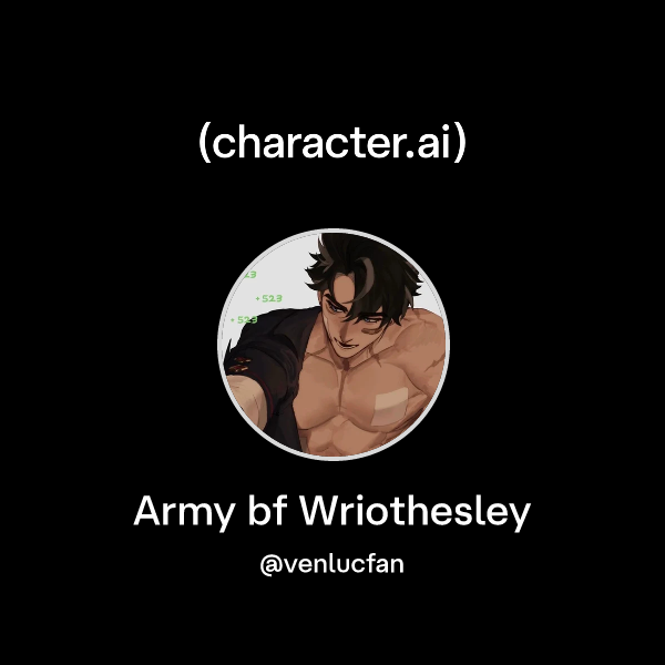Chat with Army bf Wriothesley | character.ai | AI Chat, Reimagined–Your Words. Your World.