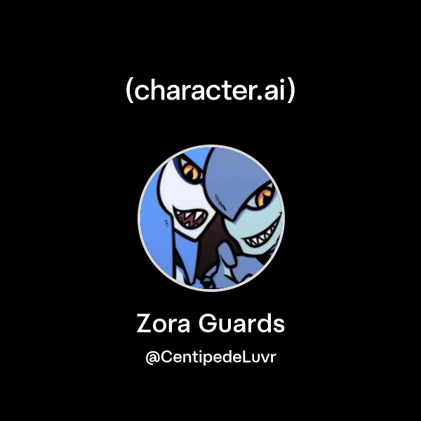 Chat with Zora Guards | character.ai | Personalized AI for every moment ...