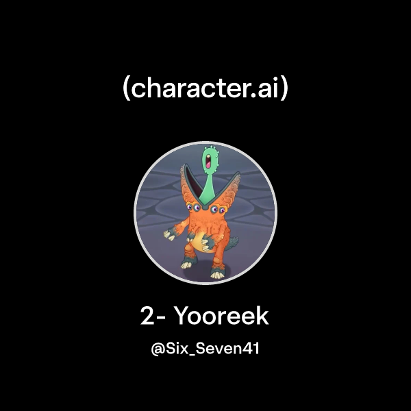 Chat with 2- Yooreek | character.ai | Personalized AI for every moment ...